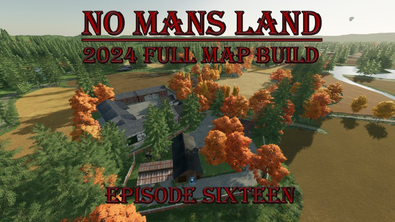 FS22, No mans land, 2024 full map build, Episode sixteen - YouTube