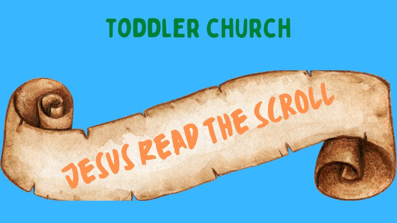 Toddler Church: "Jesus Read the Scroll" - YouTube