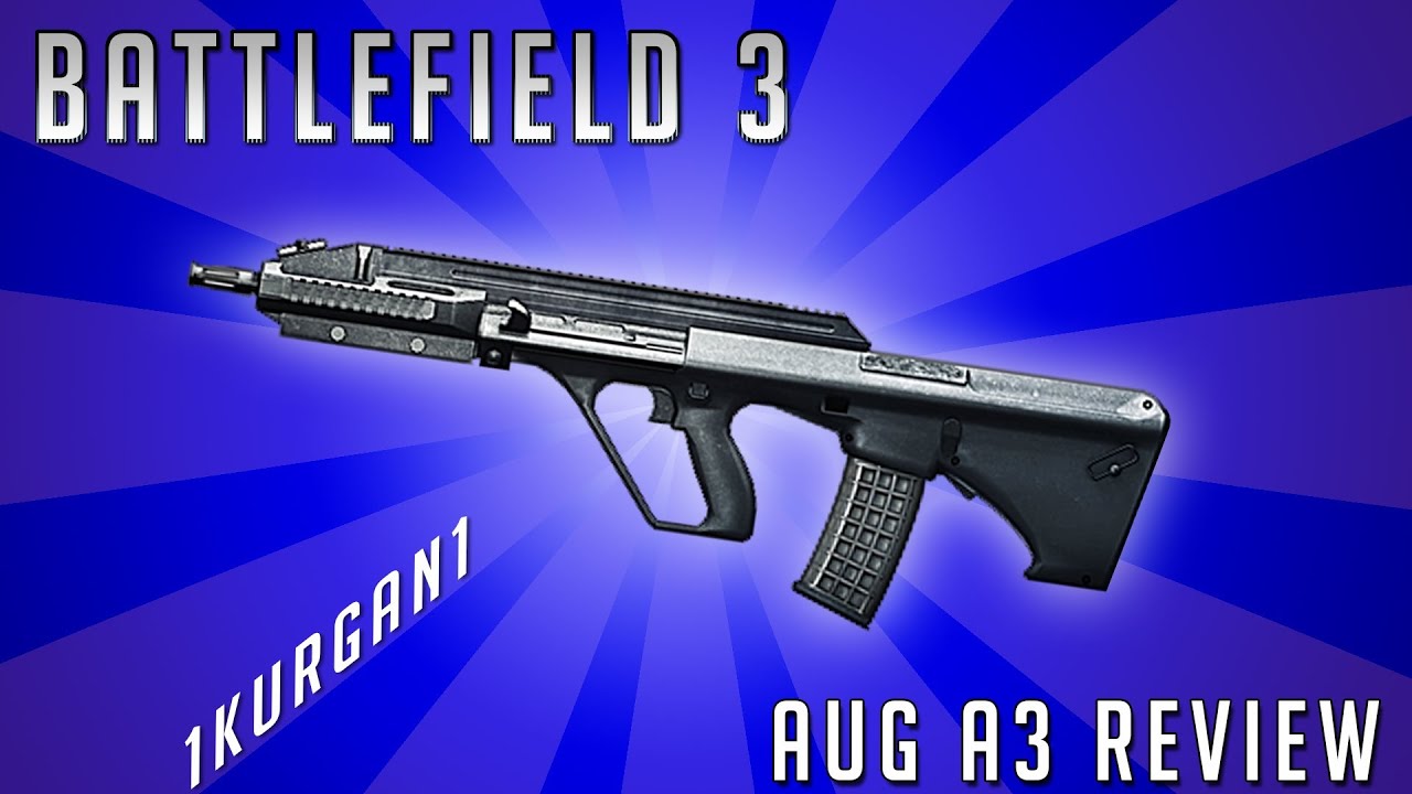 Battlefield 3 - AUG A3 - Assault Rifle Review - Armored Kill | BF3 AUG ...