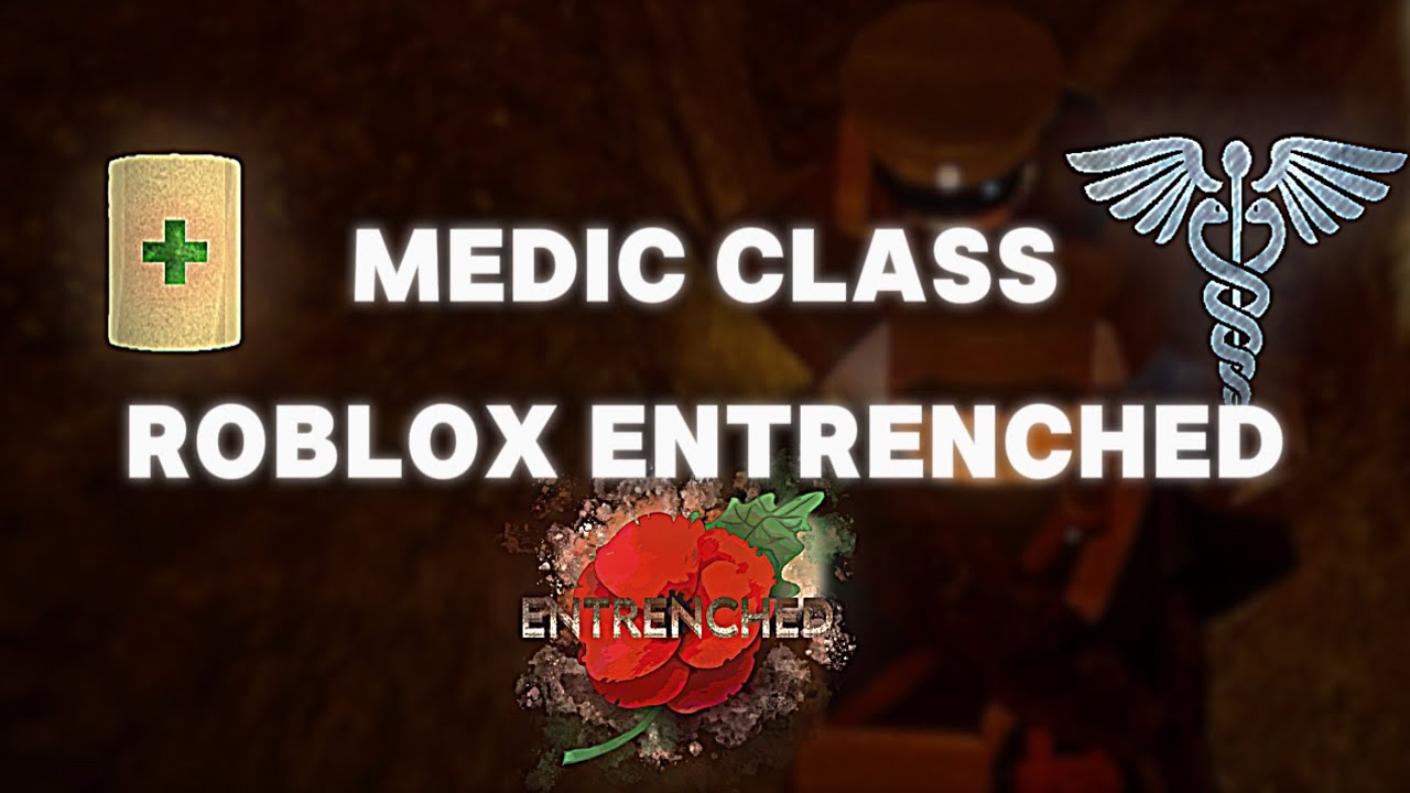 Medic Class Is It Worth It? - Roblox Entrenched - YouTube