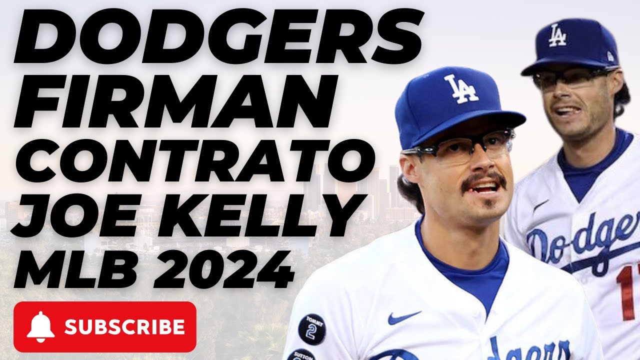 DODGERS de LOS ÁNGELES FIRMAN IMPORTANTE CONTRATO con JOE KELLY para la ...