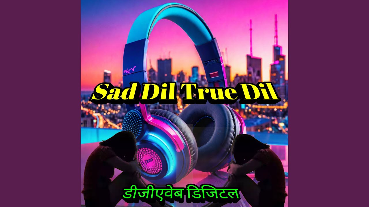 Sad dil True Dil - YouTube