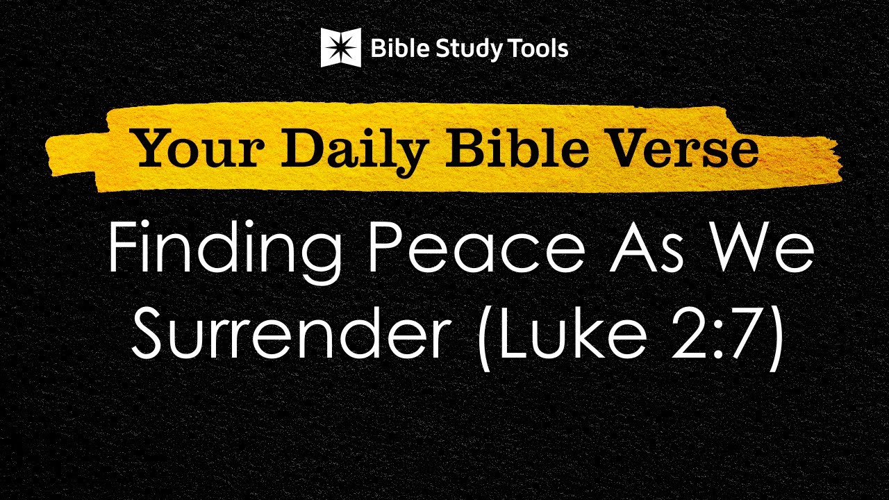 Finding Peace As We Surrender (Luke 2:7) | Your Daily Bible Verse - YouTube