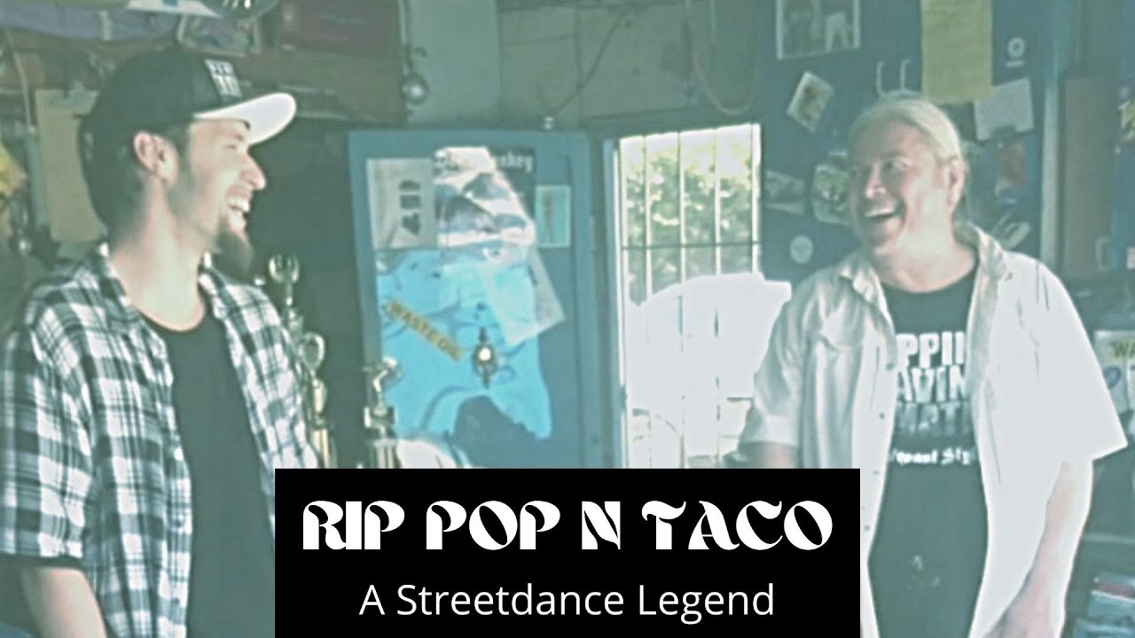RIP Pop N Taco | The Man, the Myth, the Streetdance Legend... - YouTube