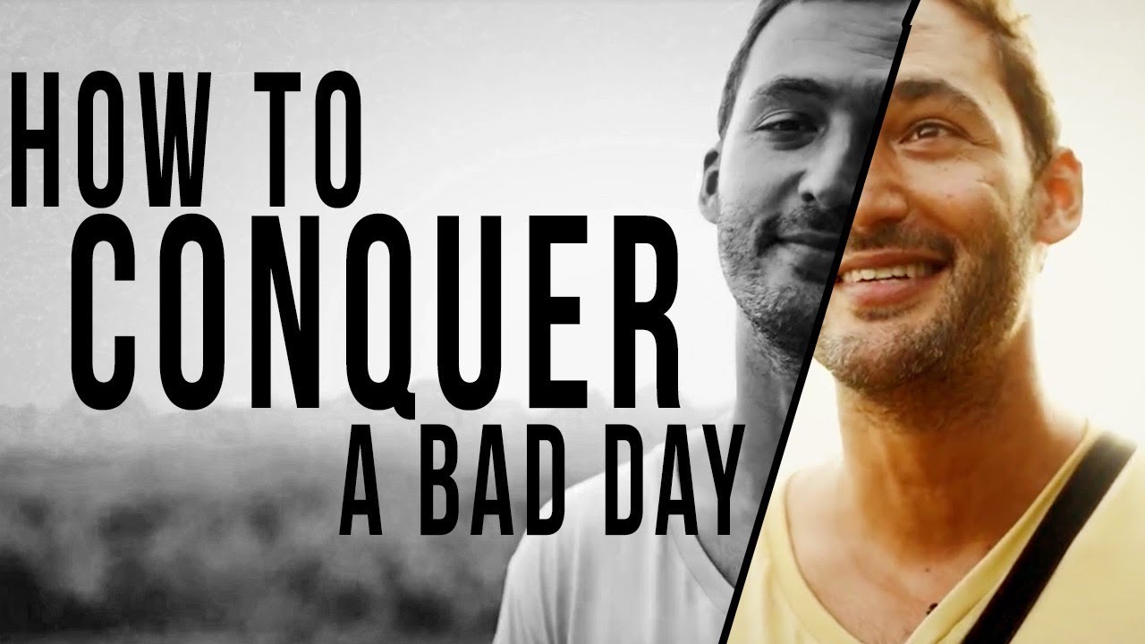 HOW TO OVERCOME A REALLY BAD DAY - YouTube