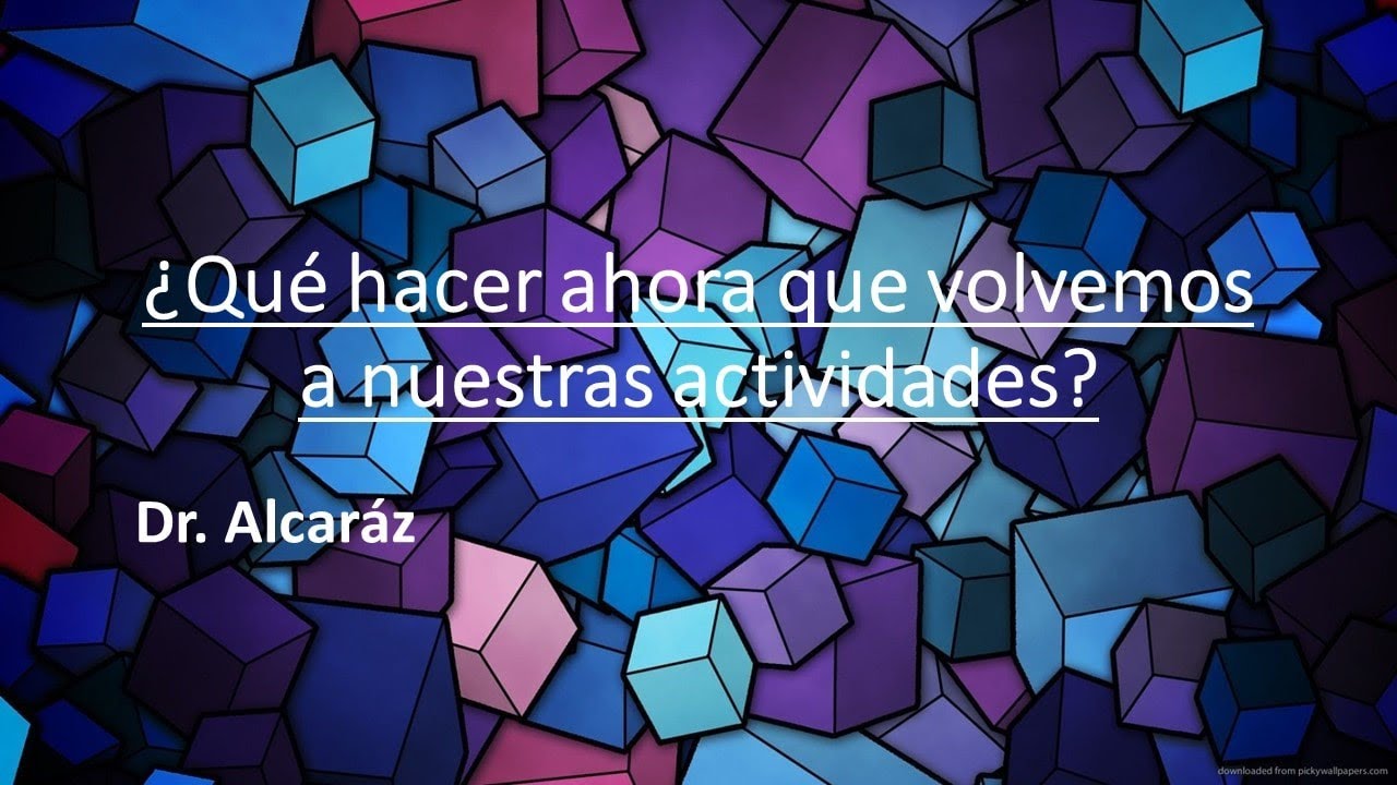 ¿Qué hacer ahora que volvemos a nuestras actividades? - YouTube