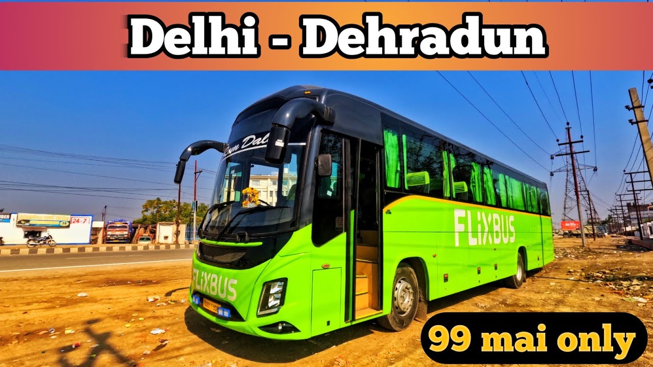 Delhi to dehradun by flixbus only 99 mai luxury AC semi sleeper bus 😱😱 ...