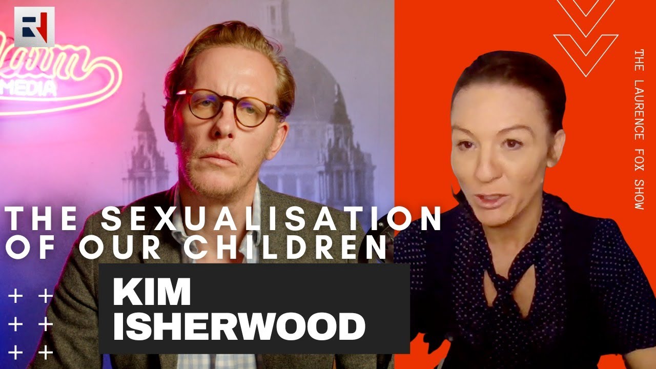 The Laurence Fox Show - Kim Isherwood - The Sexualisation Of Our ...