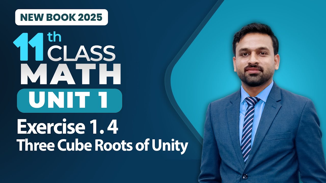11th Class Math Unit 1 | Exercise 1.4 Three Cube Roots of Unity | Class 11th Math New Book 2025 ...