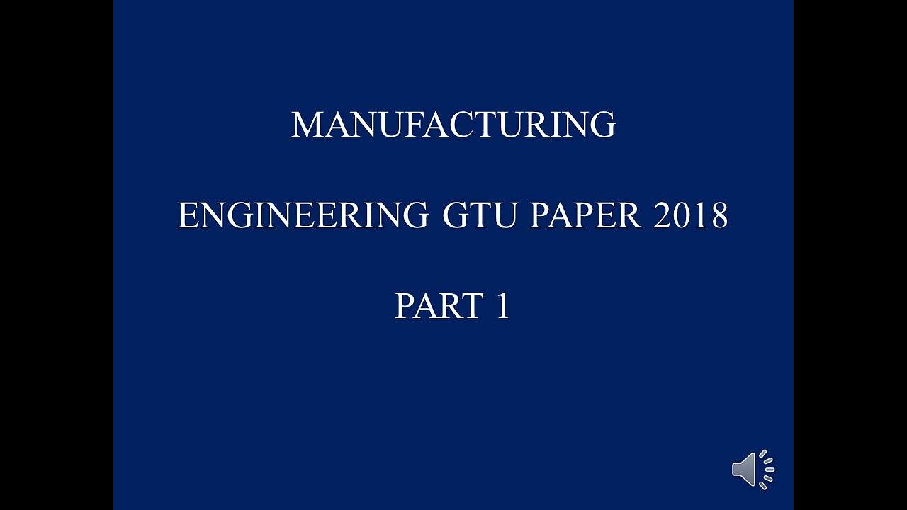 MANUFACTURING ENGINEERING 2 GTU PAPER SOLUTION 2018 - YouTube