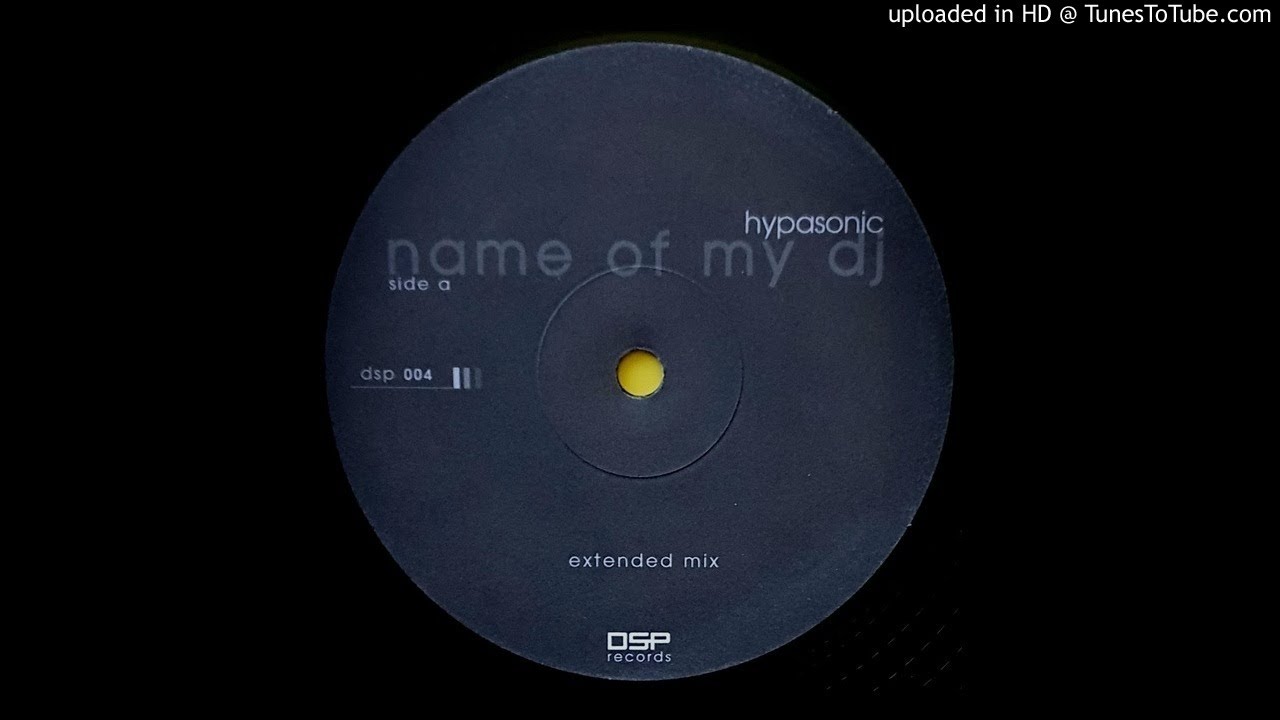 HYPASONIC - NAME OF MY DJ (EXTENDED MIX) - YouTube