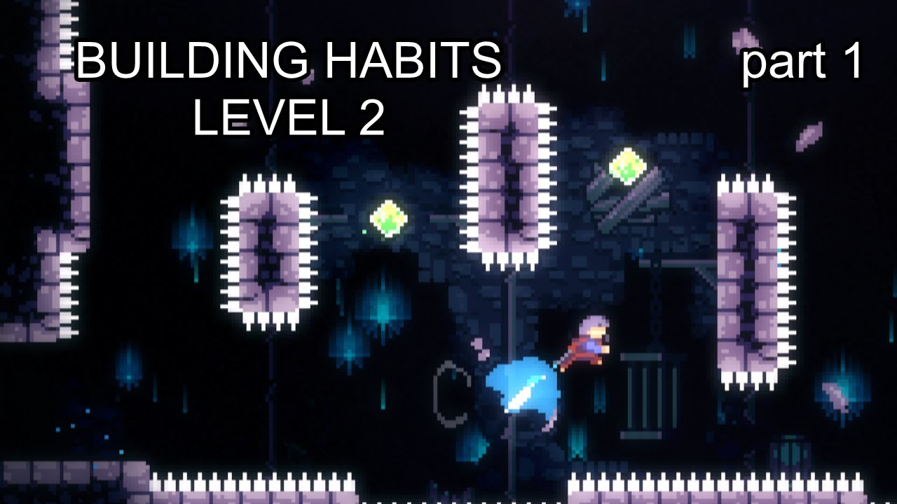 Building Habits for Celeste: Level 2 (part 1) - YouTube