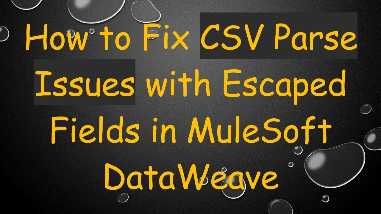 How To Fix Csv Parse Issues With Escaped Fields In Mulesoft Dataweave Youtube