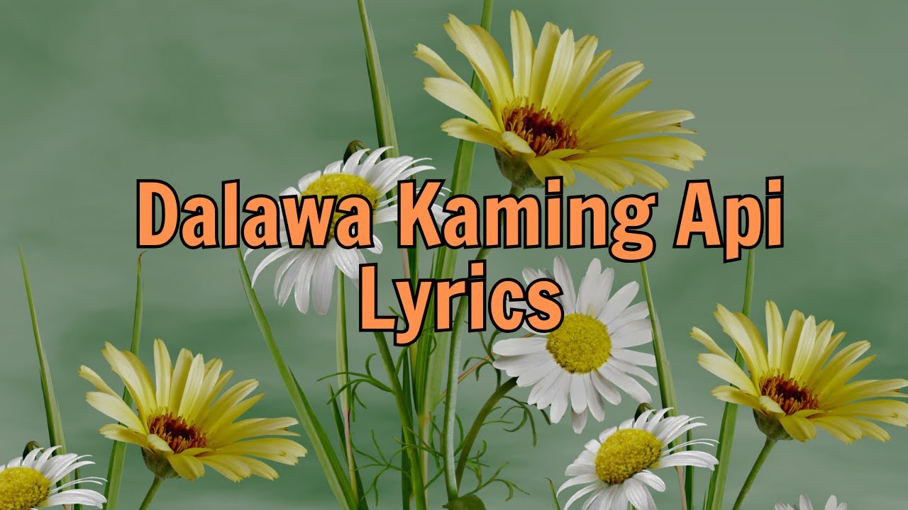 Dalawa Kaming Api Lyrics - YouTube