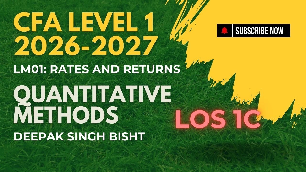 Quantitative methods, LM01 Rates and Returns, LOS 1c Part 2 - YouTube