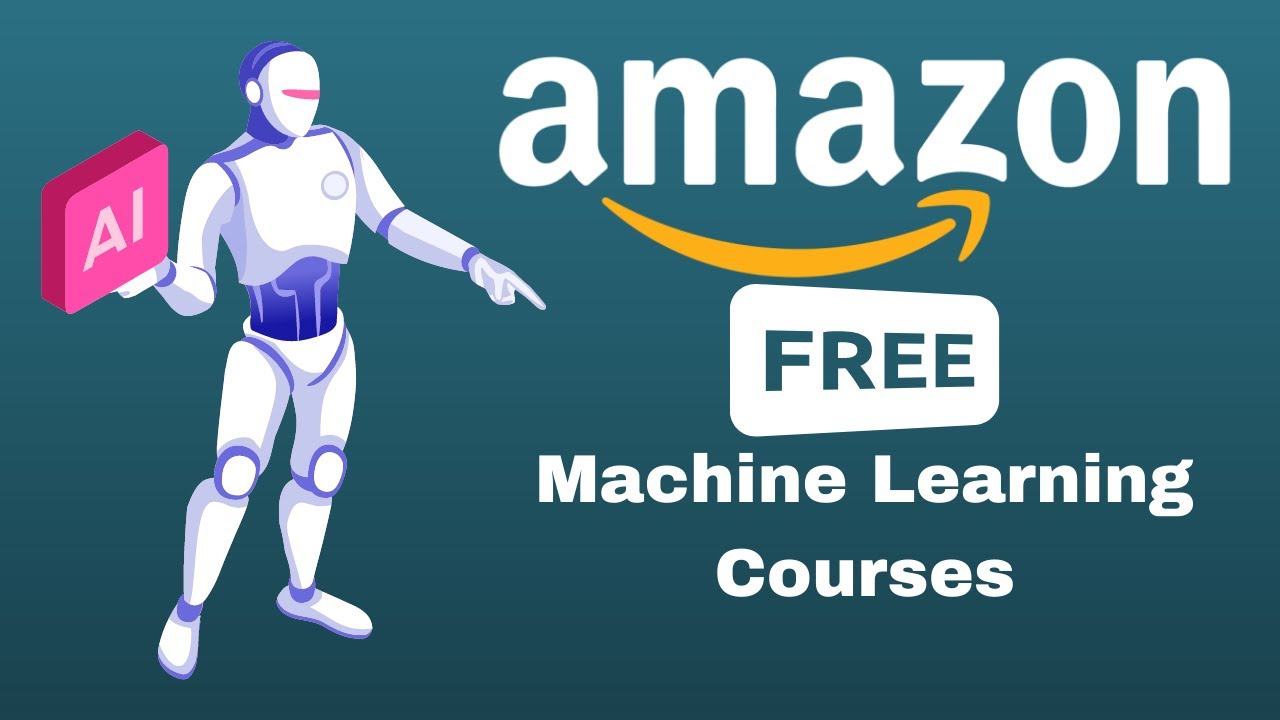 Get Amazon's Machine Learning Courses For Free | Learn Machine Learning ...