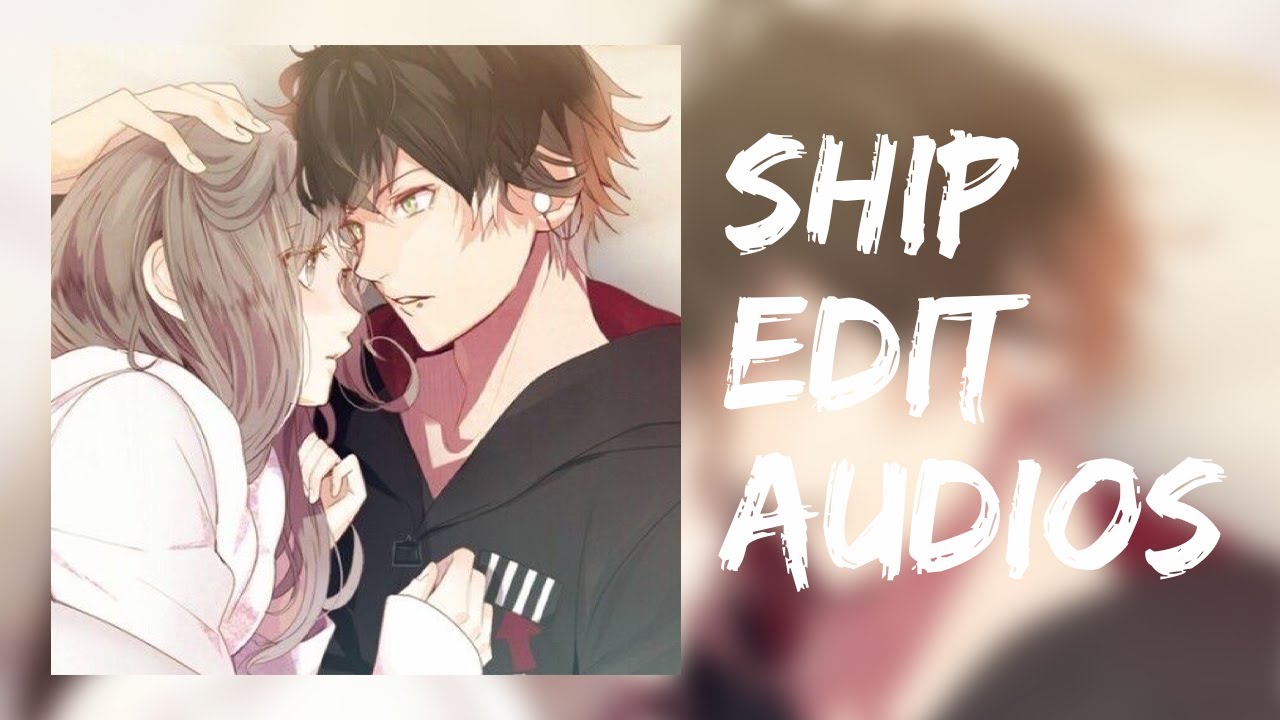 ship edit audios that give couple a love interest - YouTube