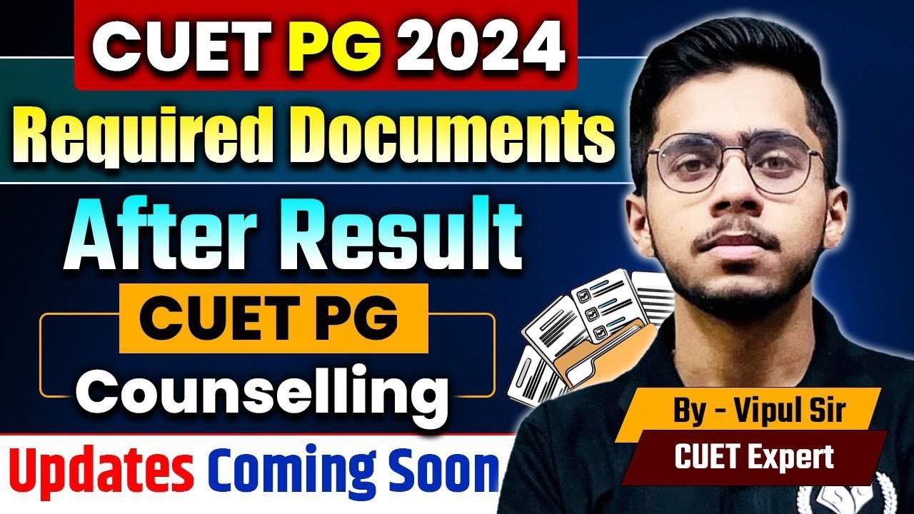 CUET PG 2024 Required Documents List for Counselling | CUET PG 2024 ...