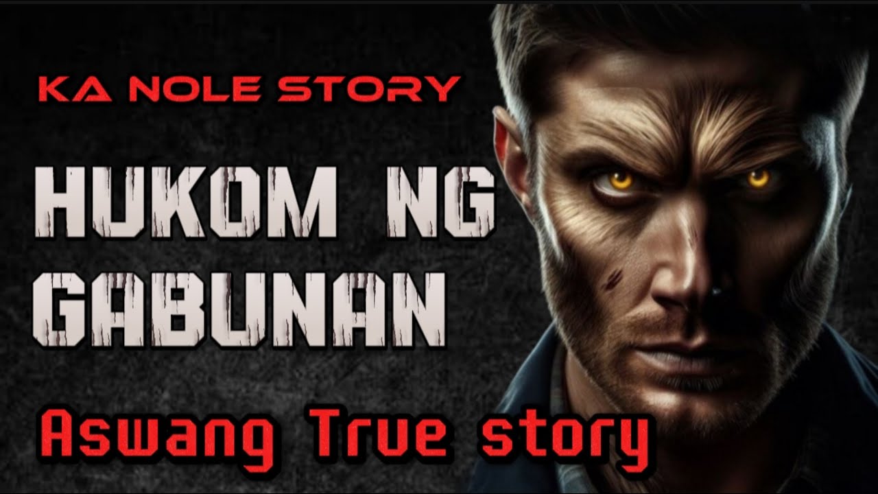 KA NOLE STORY TATLONG HUKOM NG GABUNAN Aswang True story Horror Story ...