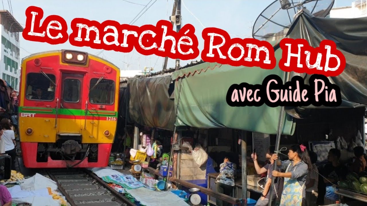Marché de train en Thaïlande - guide francophone [เที่ยวไทยกับไกด์เปีย ...