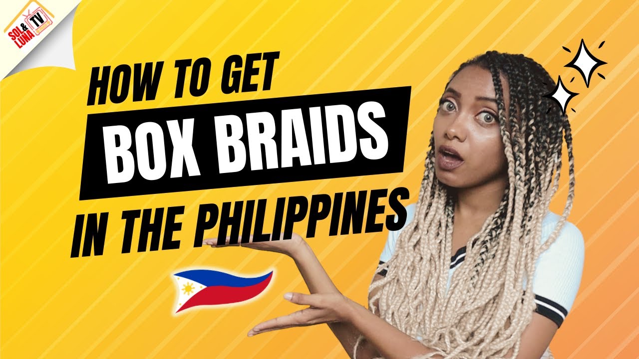 Latinas in the Philippines 🇵🇭 HOW TO GET BOX BRAIDS IN THE PHILIPPINES ...