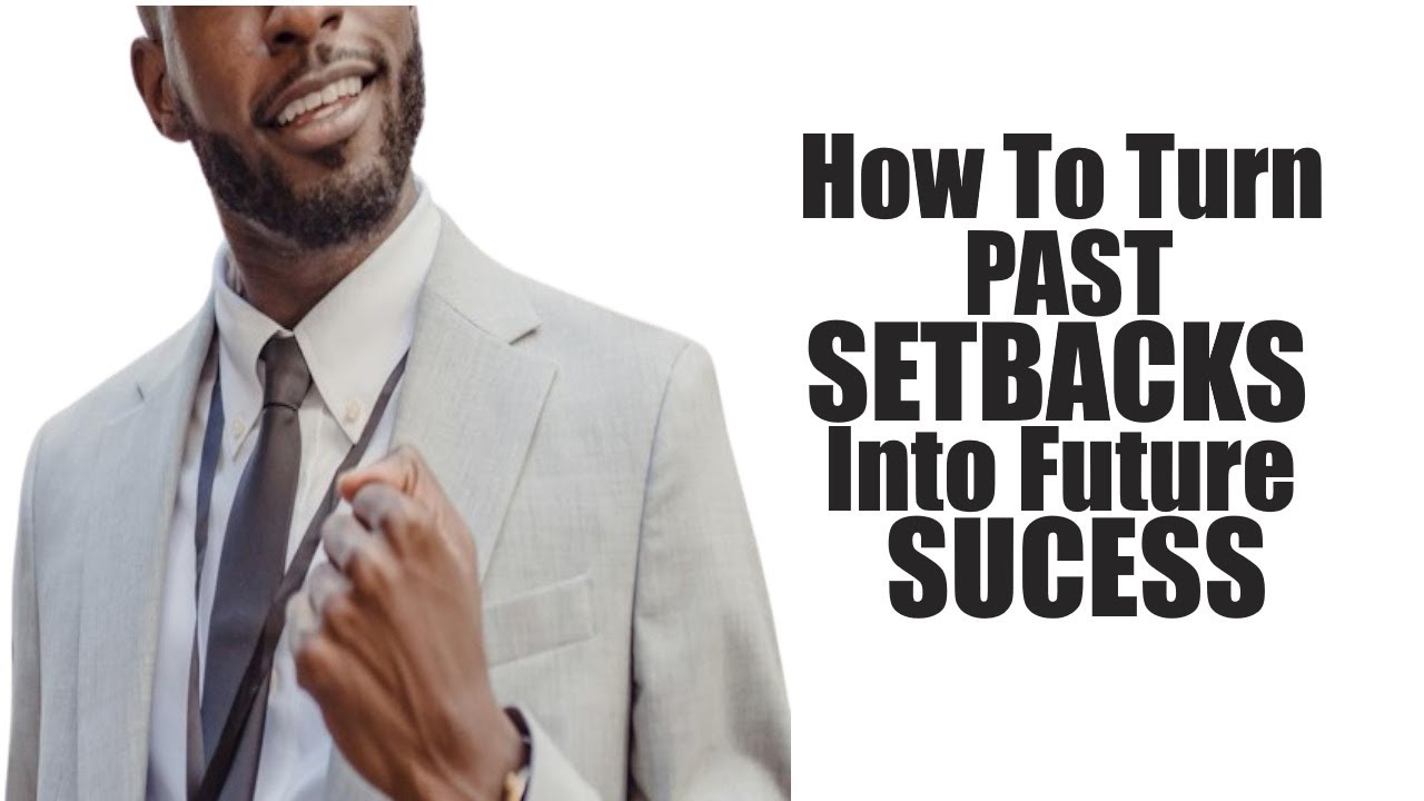 How To Turn Past Setbacks into Future Successes - YouTube