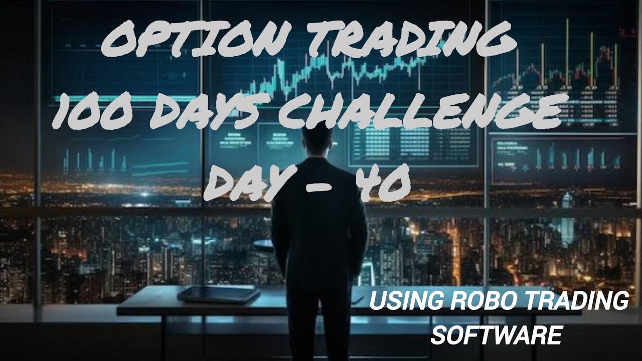 100 Days Challenge -Day 40 | Option trading | using robo trading ...