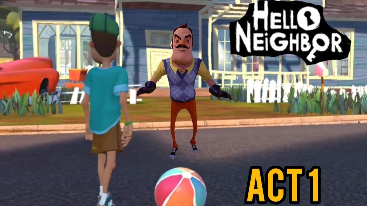 playing Hello neighbor/ACT 1 complete very dingerous neighbor. - YouTube