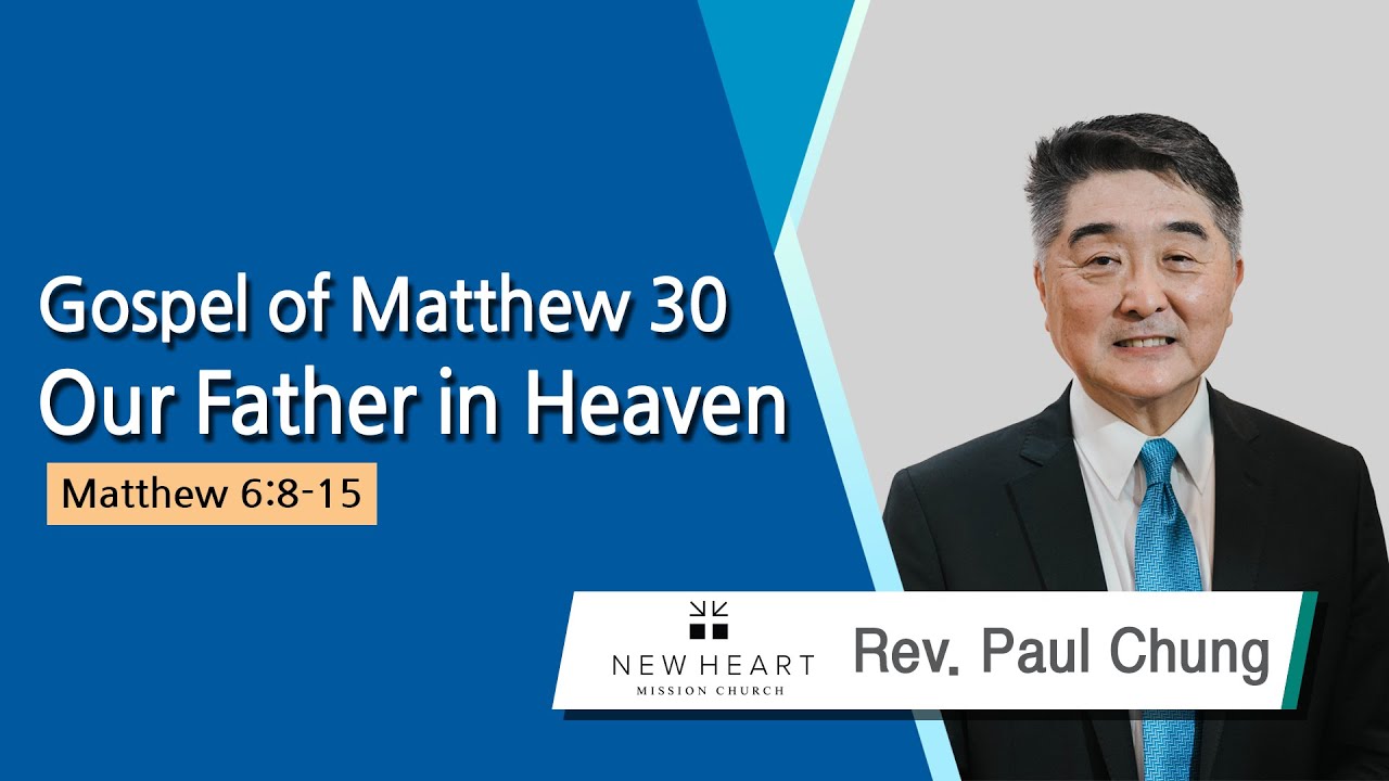 Gospel of Matthew 30 Our Father in Heaven (Matthew 6:8-15) 2025.03.26 ...