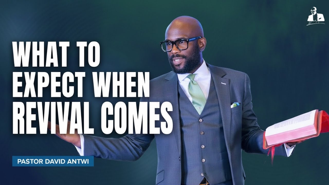What To Expect When Revival Comes | David Antwi - YouTube