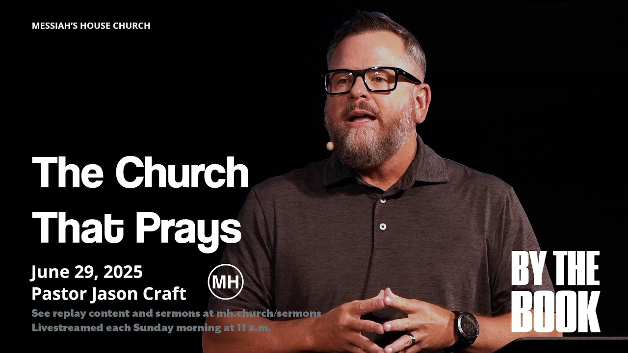 The Church that Prays | Jason Craft | Messiah's House | June 29th 2025 ...