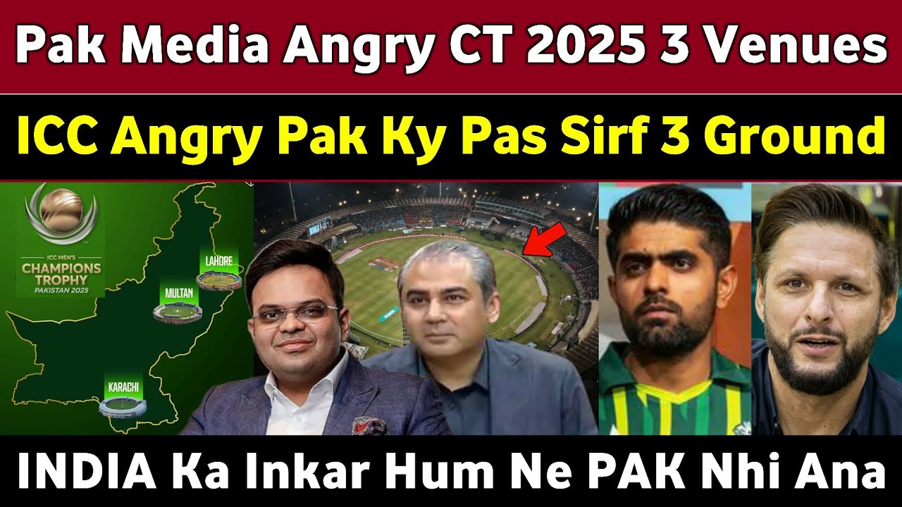 Pak Media Crying pakistan Only 3 Stadiums Host Champions Trophy 2025 ...