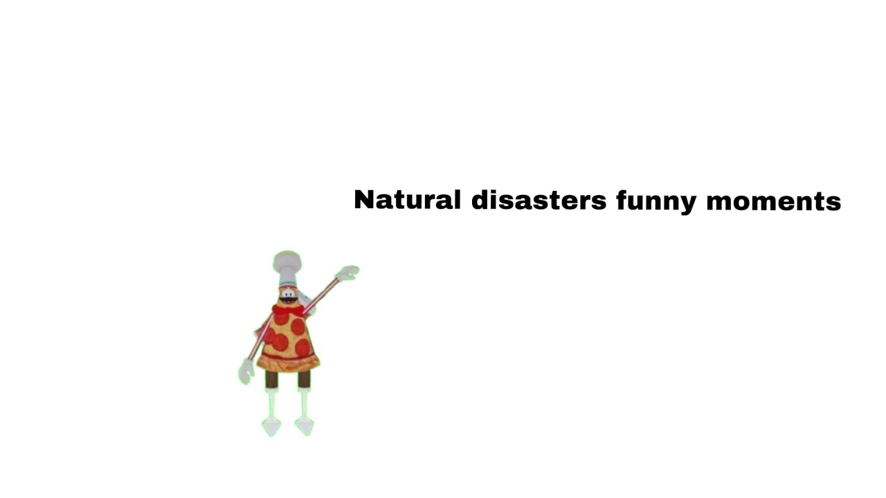 Natural Disasters Funny Moments - YouTube