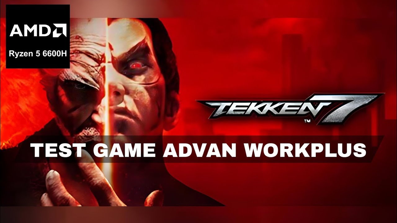 TEKKEN 7 | Advan Workplus Ryzen 5 6600H Radeon 660M - YouTube