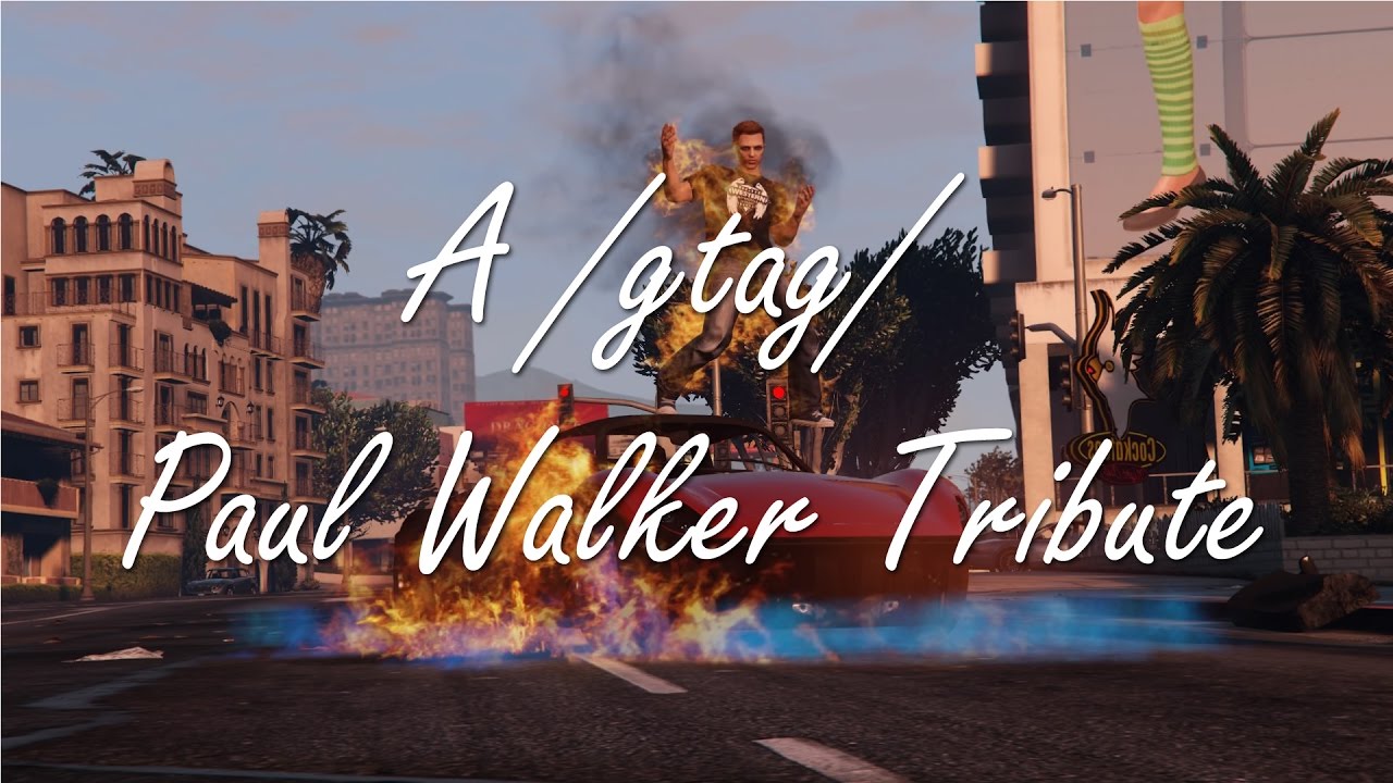 GTA 5 Paul Walker Tribute - A /gtag/ Tribute - YouTube