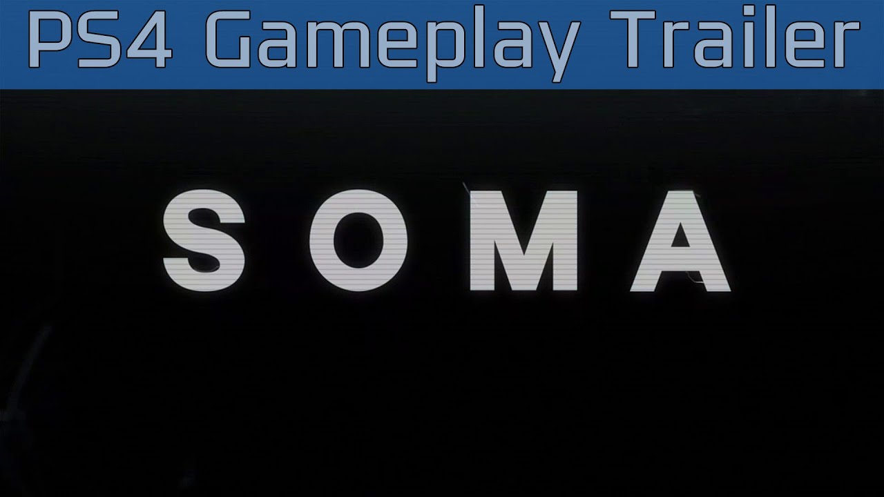 SOMA - PlayStation 4 Gameplay Trailer [HD 1080P] - YouTube