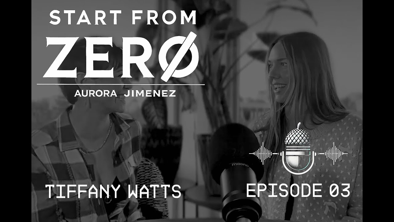 Start From Zer0 | Episode 03 - Tiffany Watts - YouTube