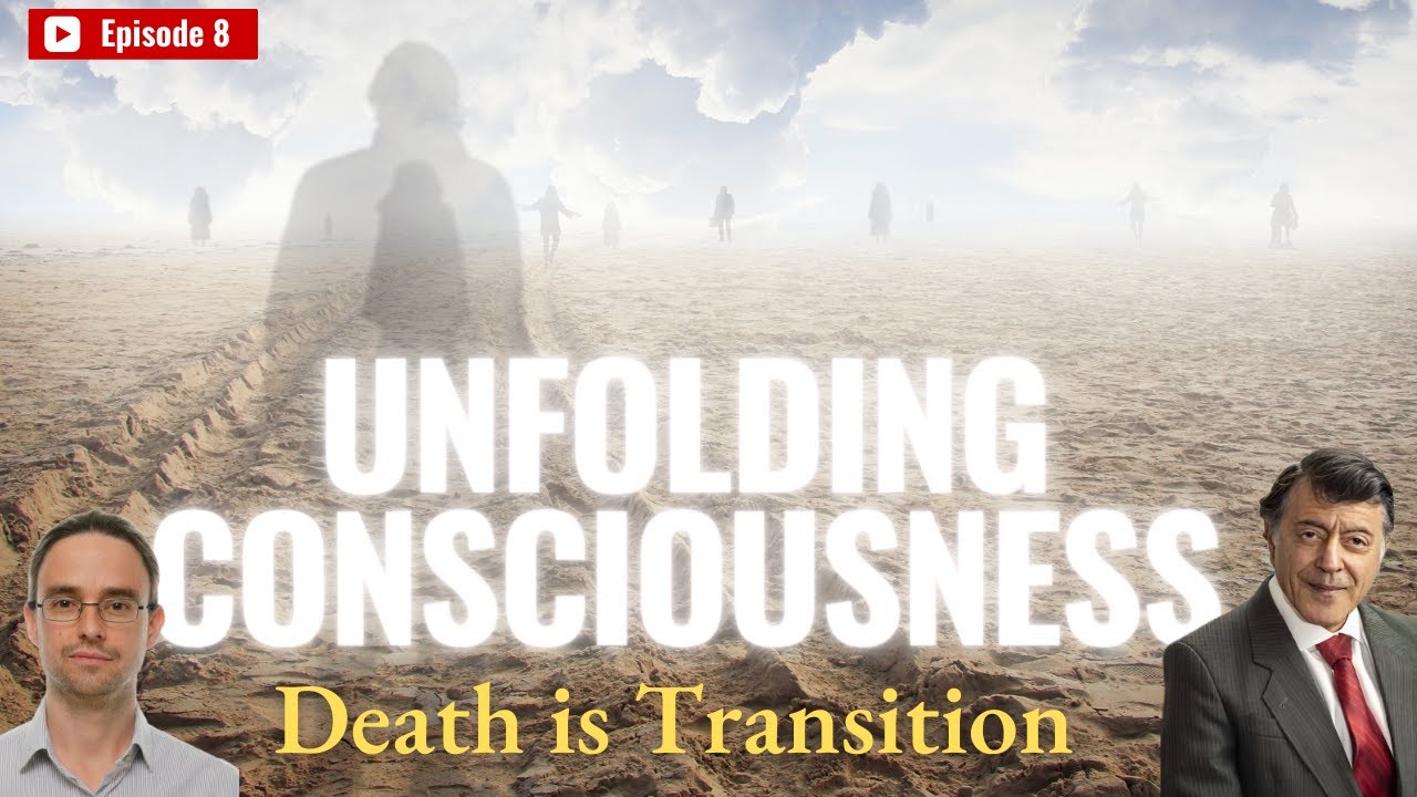 UNFOLDING CONSCIOUSNESS Conversation Series: 8 | Death is Transition - YouTube