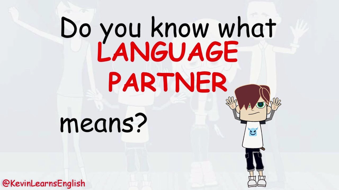 Do you know what LANGUAGE PARTNER means? --- Learn English with Kevin 😁 ...