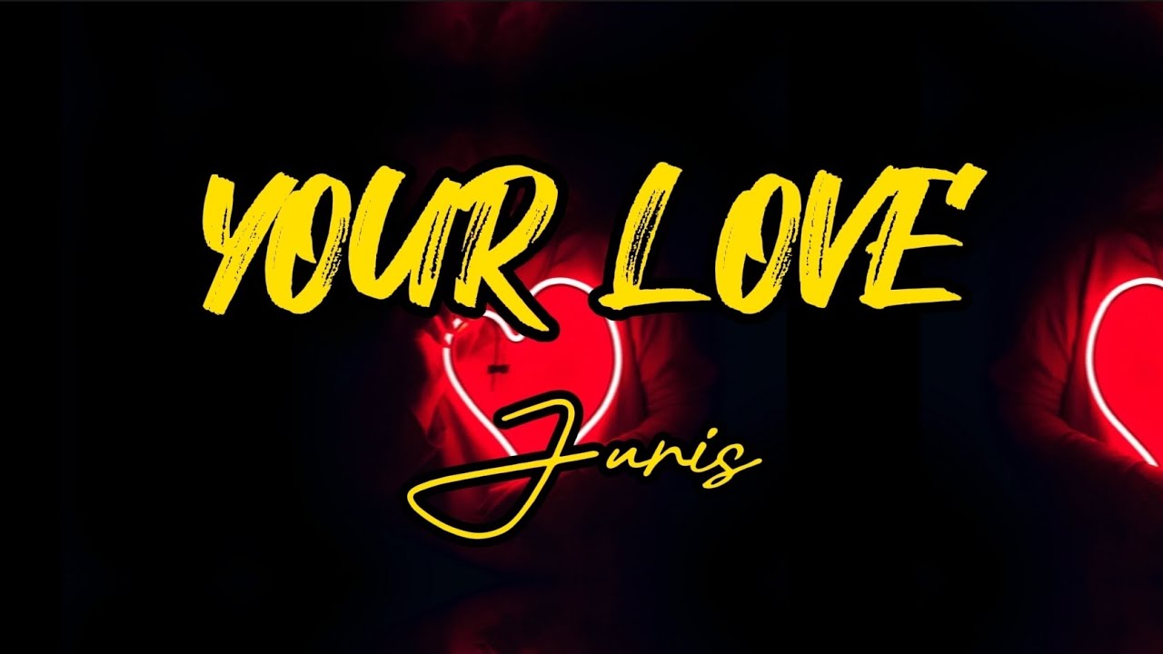 Your Love By Juris Lyrics Video Youtube