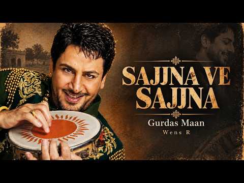 Sajjna Ve Sajjna (Remix) Gurdas Maan | Wxns