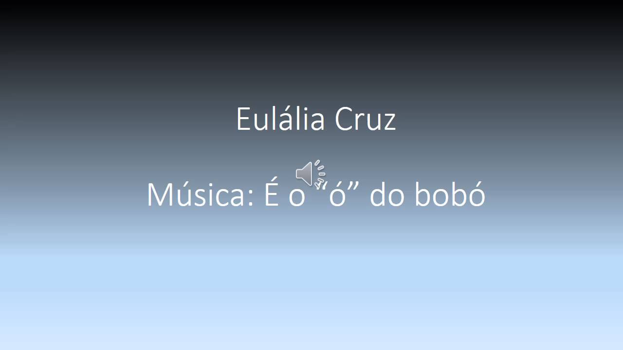 Eulália Cruz - É o ó do bobó - YouTube