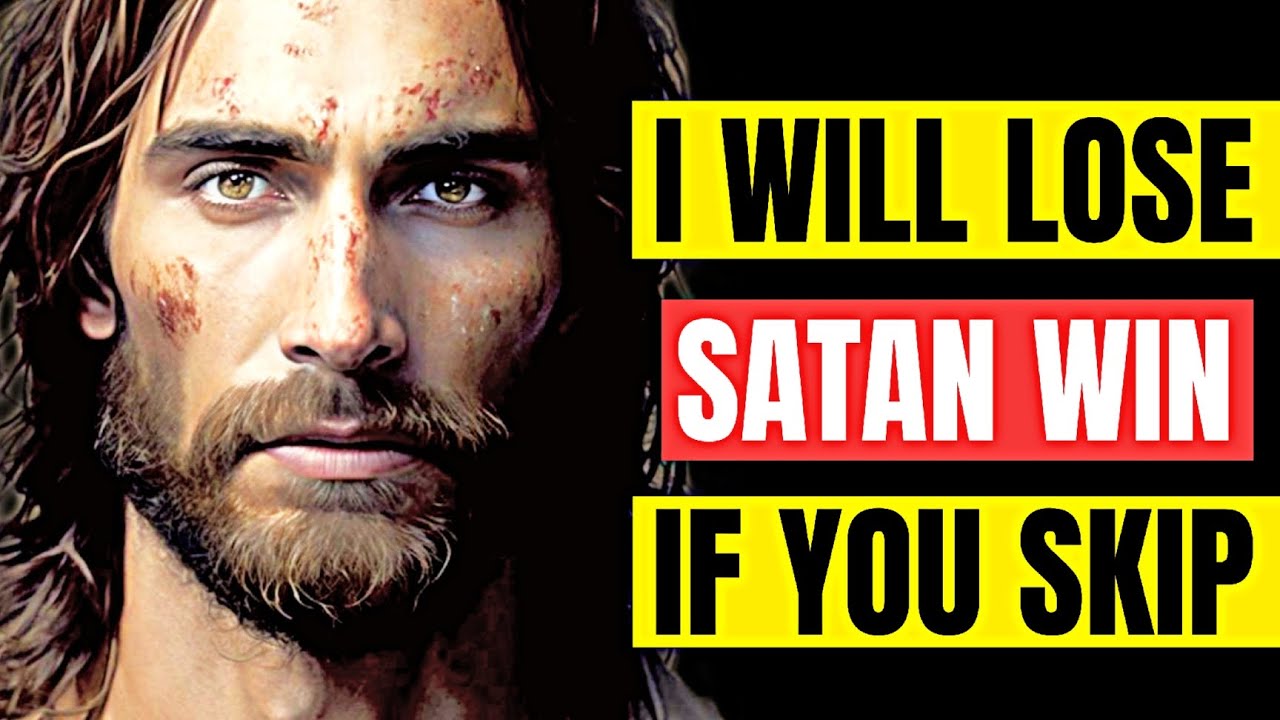 Jesus Says: I Will Lose Greatly 😭 And SATAN Wins If You Skip ️ | God ...