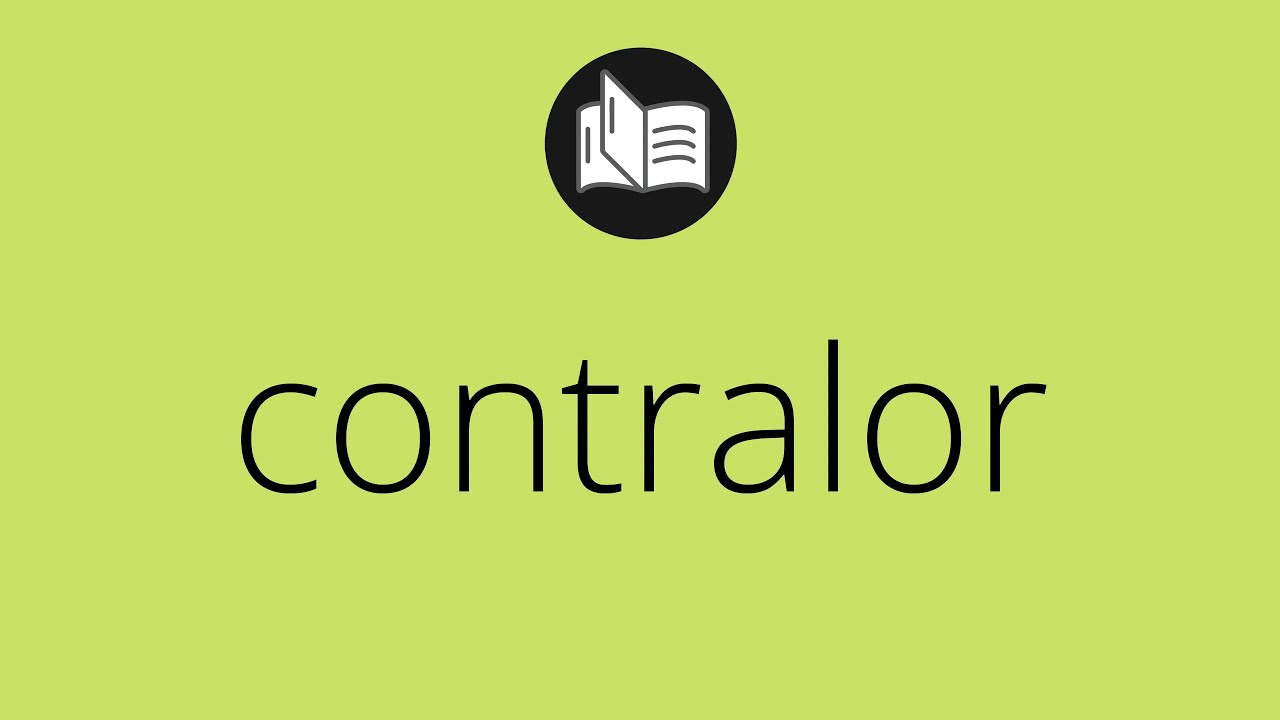 Que significa CONTRALOR • contralor SIGNIFICADO • contralor DEFINICIÓN ...