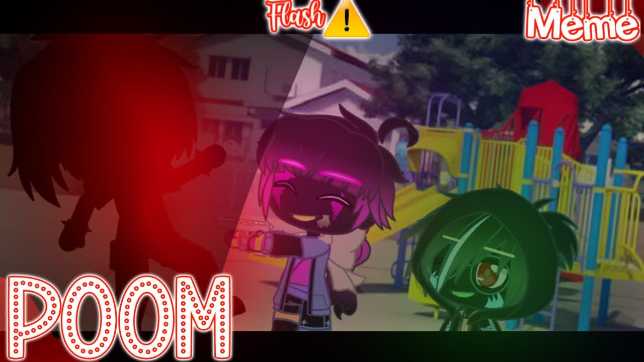 Poom [Meme]•°//Gacha club//FLASH⚠️/☆{PJ/Gradien}•°☆ - YouTube
