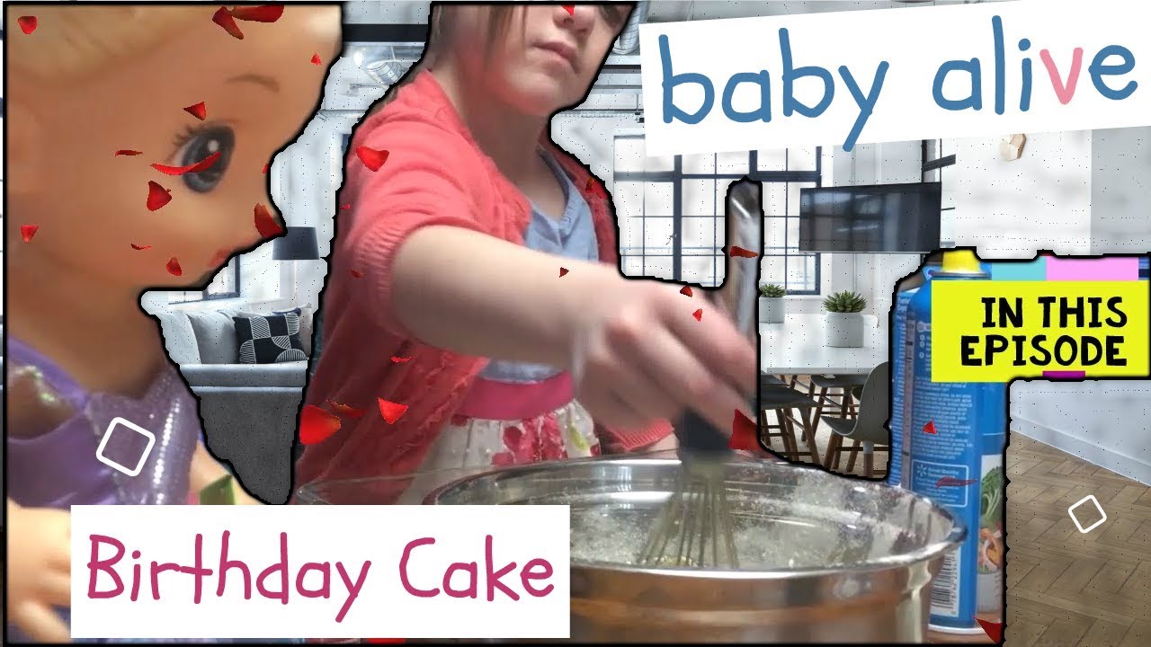 Baby Alive Birthday Party Alive Cooking Birthday Cake Singing Happy ...