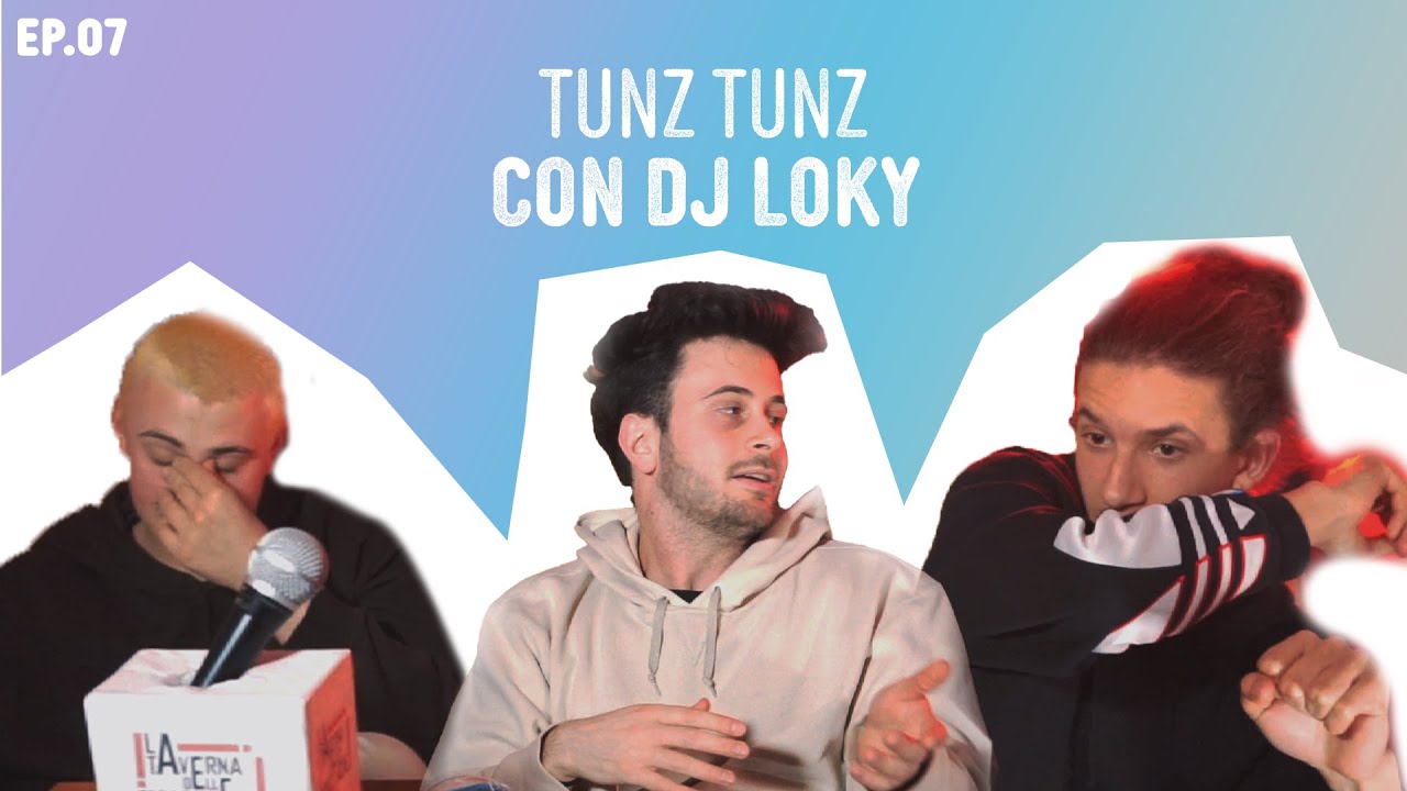 ep. 07 tunz tunz con Dj Loky | La Taverna delle Chiacchiere Podcast ...