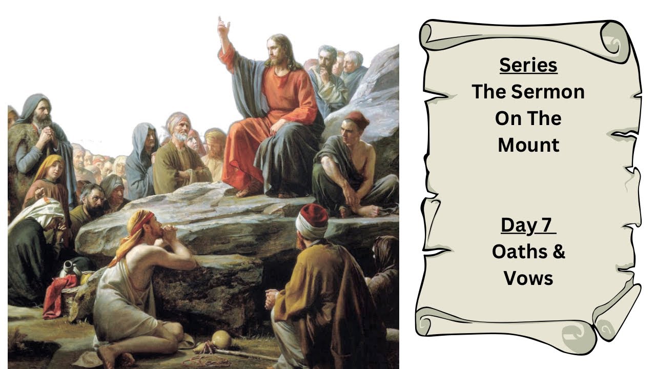 The Sermon On The Mount: Day 7 (Oaths & Vows - Matthew 5) - YouTube