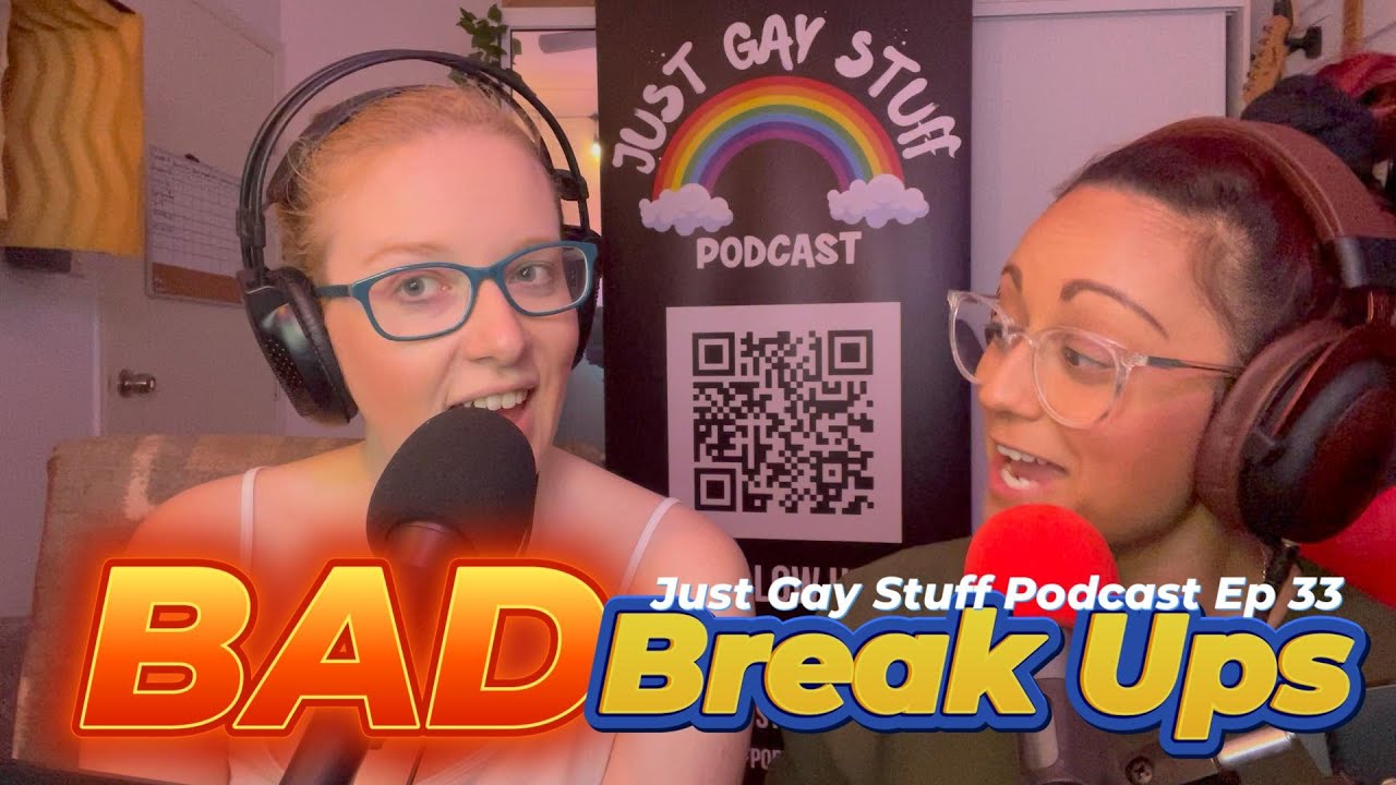 Just Gay Stuff Podcast - Episode 33 Bad Breakups Vol.1 - YouTube