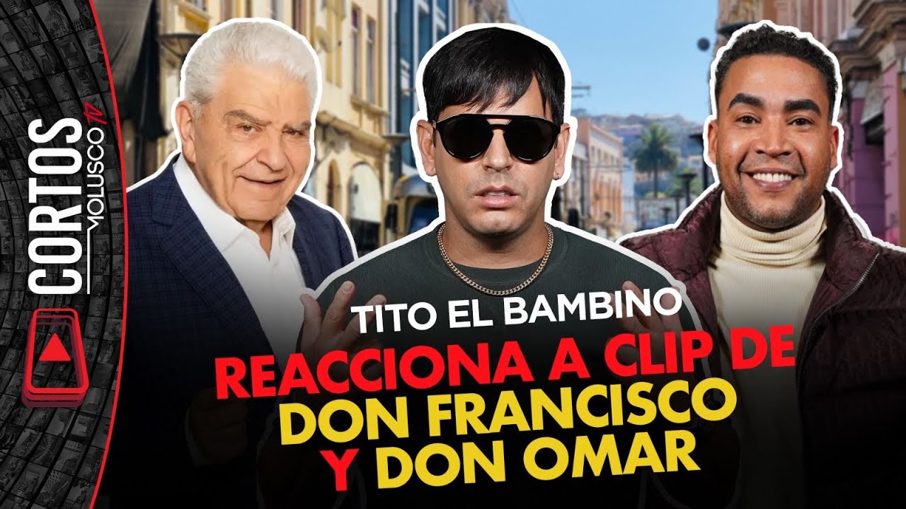TITO EL BAMBINO reacciona a clip de Don Omar y Don Francisco😳🤔 - YouTube